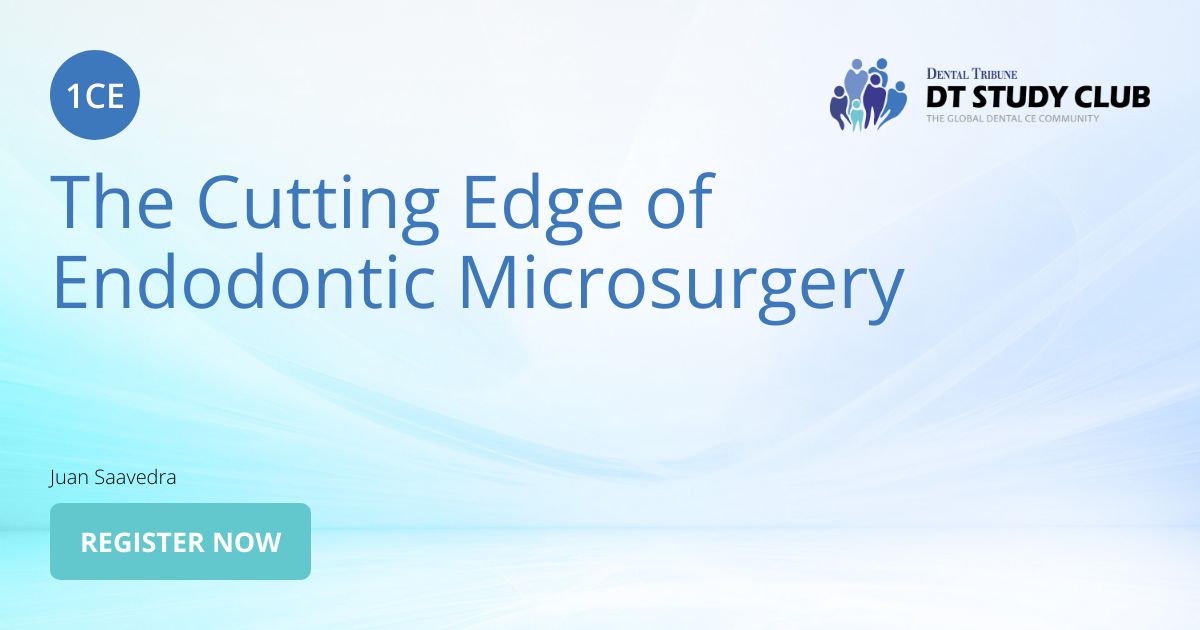 The Cutting Edge of Endodontic Microsurgery - Webinar - DTStudyClub