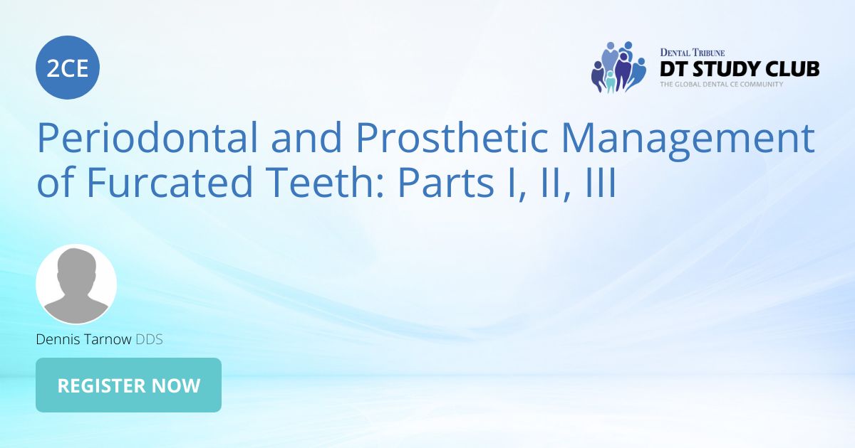 Periodontal and Prosthetic Management of Furcated Teeth: Parts I, II ...
