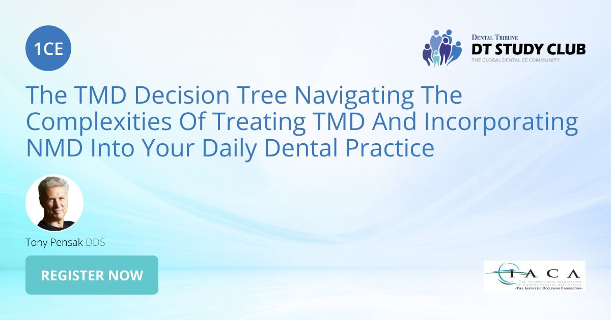 The TMD Decision Tree Navigating The Complexities Of Treating TMD And ...