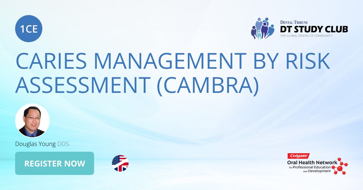 CARIES MANAGEMENT BY RISK ASSESSMENT (CAMBRA) - Webinar - DTStudyClub