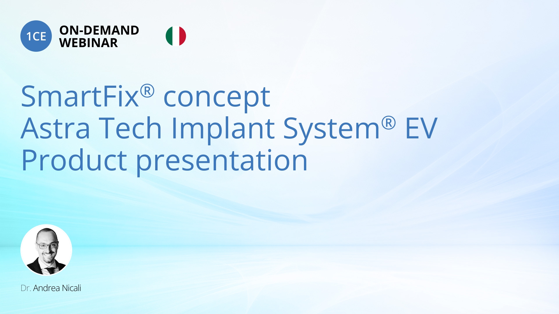 SmartFix ® concept Astra Tech Implant System ® EV Product presentation - Webinar - DTStudyClub