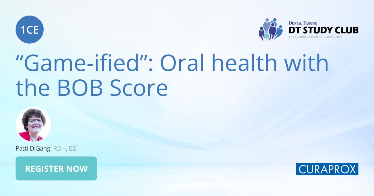 “Game-ified”: Oral health with the BOB Score - Webinar - DTStudyClub