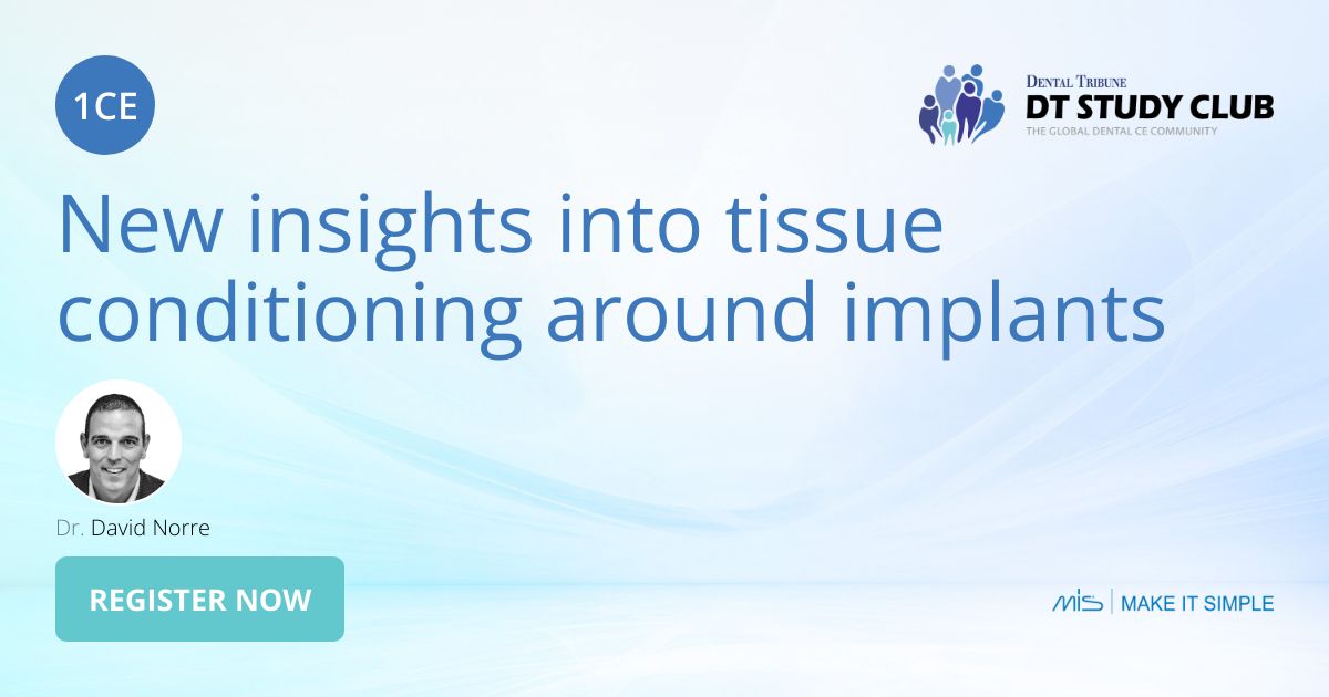 New insights into tissue conditioning around implants - Webinar ...