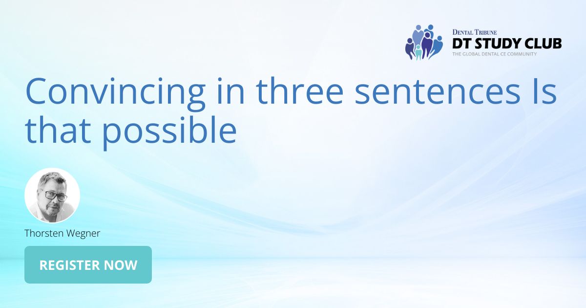 Convincing in three sentences Is that possible - Webinar - DTStudyClub