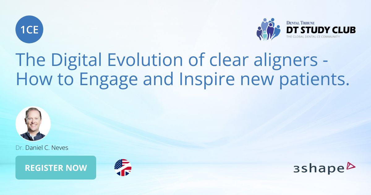 The Digital Evolution of clear aligners - How to Engage and Inspire new ...