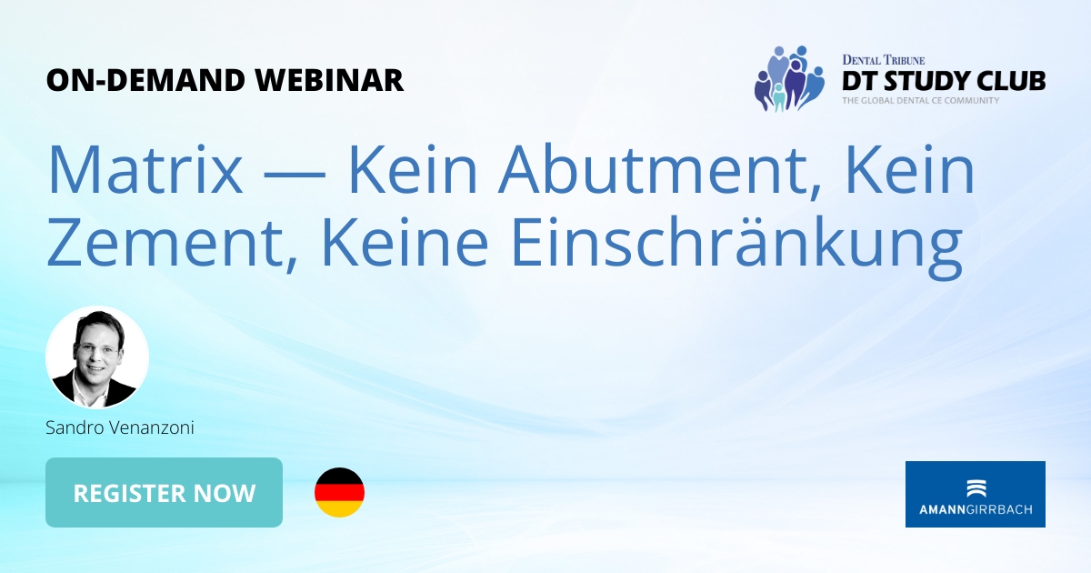 Matrix — Kein Abutment, Kein Zement, Keine Einschränkung - Webinar - DTStudyClub